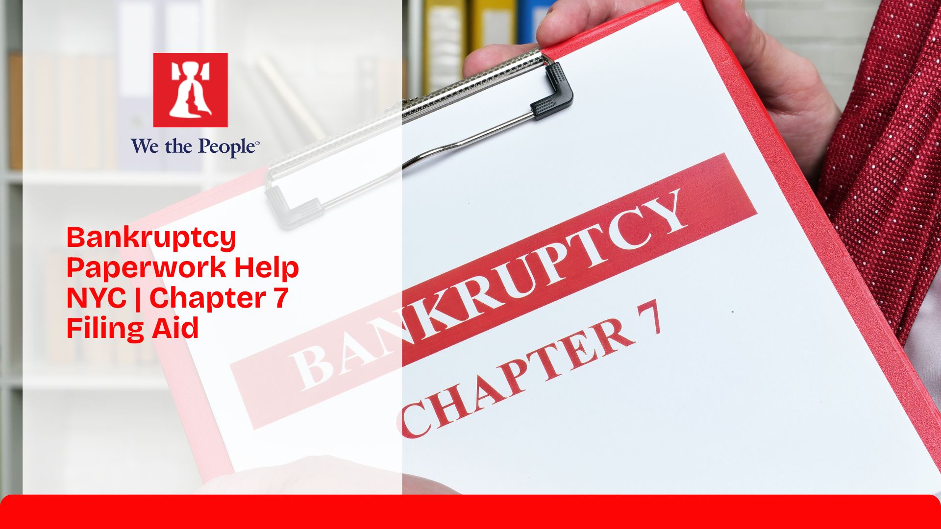 Bankruptcy Paperwork Help NYC | Chapter 7 Filing Aid - We The People of ...